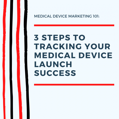 Medical Device Marketing 101: 3 Steps to Tracking Your Medical Device ...